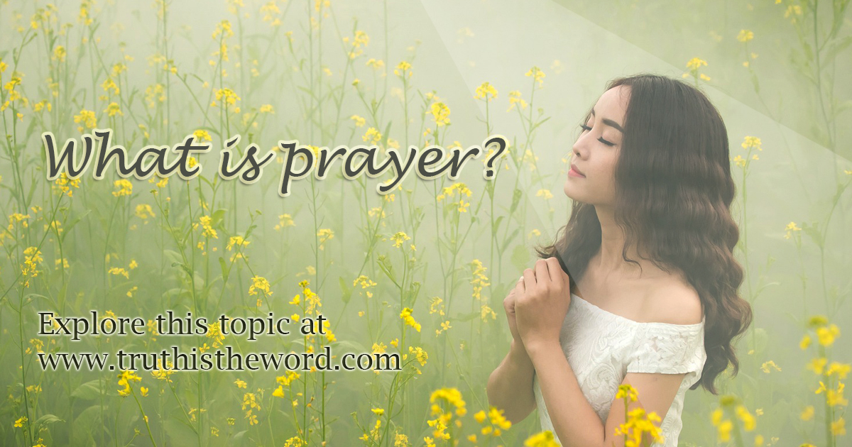 What is prayer? - Truth Is The Word